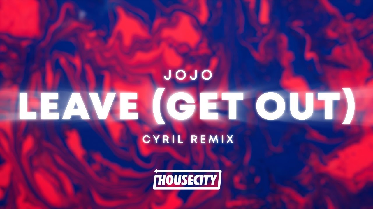 JoJo - Leave (Get Out) (CYRIL Remix) - YouTube