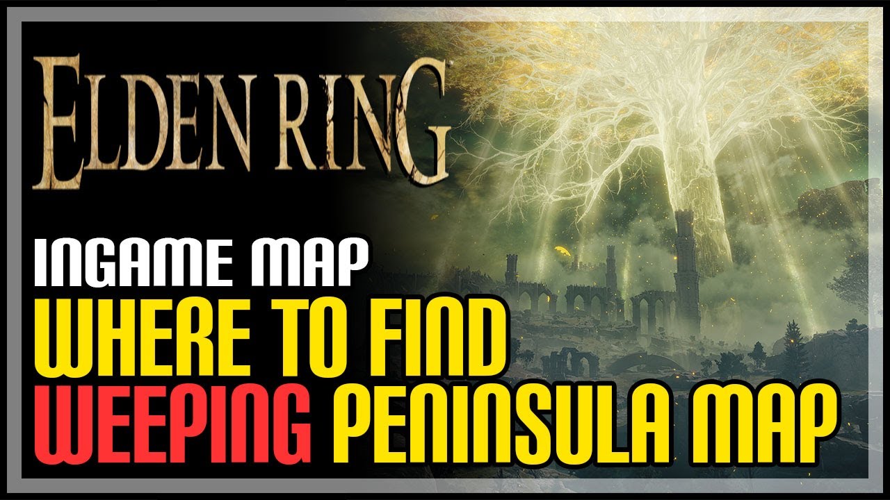Weeping Peninsula Map Elden Ring - YouTube