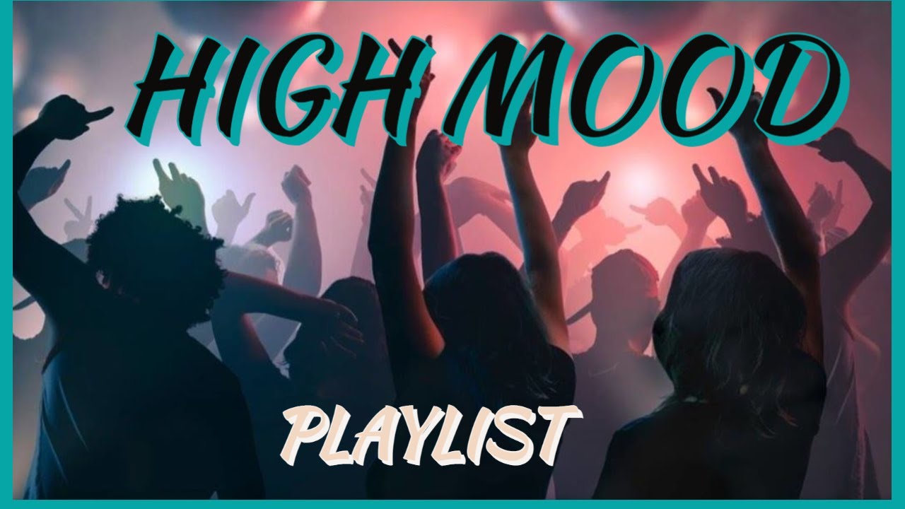 THE HIGH MOOD PLAYLIST ...JUST DIVE INTO IT.......lets vibe n vibe n ...