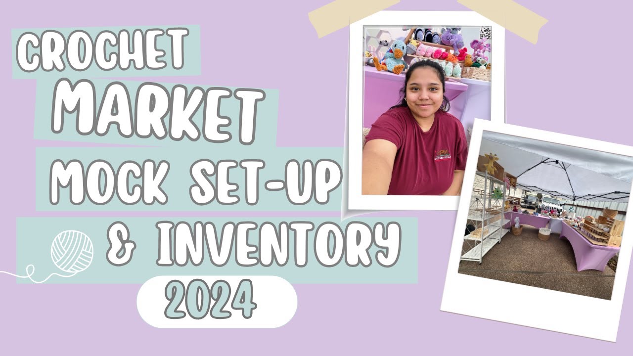 Crochet market mock set-up & Inventory for my first market EVER ...