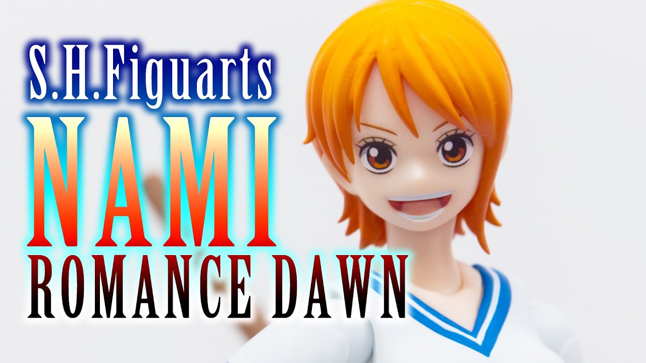 S.H.Figuarts NAMI ―ROMANCE DAWN― / ナミ display - YouTube