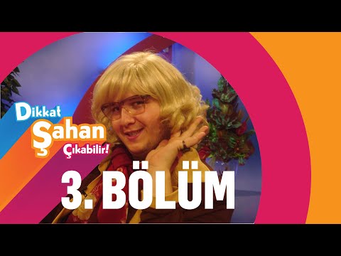 Dikkat Şahan Çıkabilir 3. Bölüm - atv