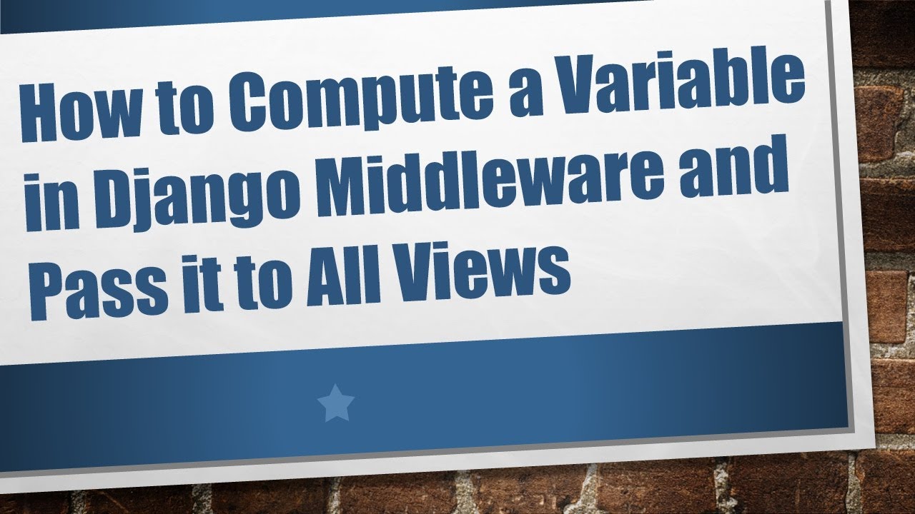 How to Compute a Variable in Django Middleware and Pass it to All Views - YouTube