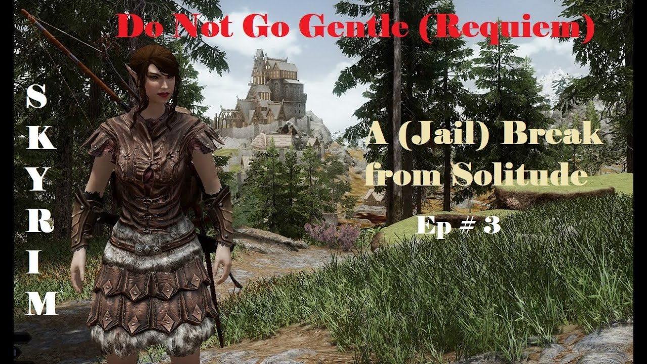 Skyrim DNGG Requiem - A (Jail) Break From Solitude - Ep 3 - YouTube