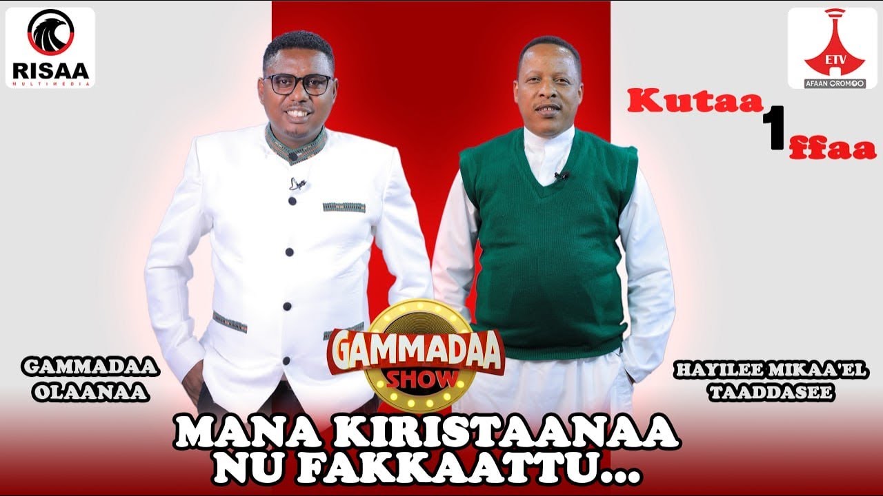‘Mana Kiristaanaa Nu Fakkaattu’ HayileMikaa’e Taaddasaa on Gammadaa ...