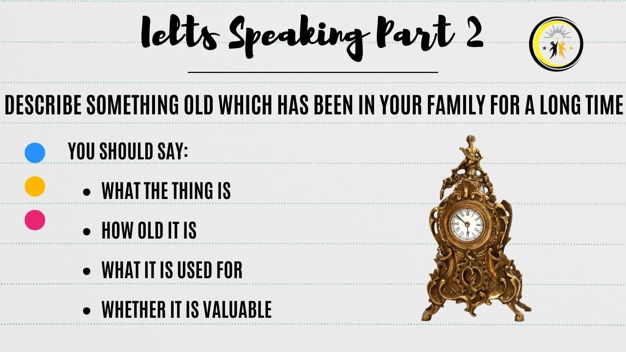Ielts Speaking Part 2 Topic Describe Something Old Which Has Been In