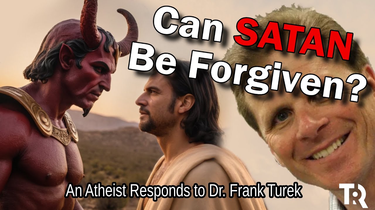 Why Can't SATAN Be Forgiven? An Atheist Responds to Frank Turek ...