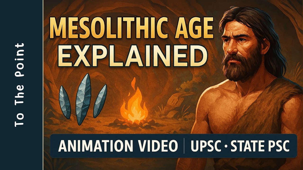 Mesolithic Age Explained | Tools, Culture & Key Sites | UPSC Animation ...