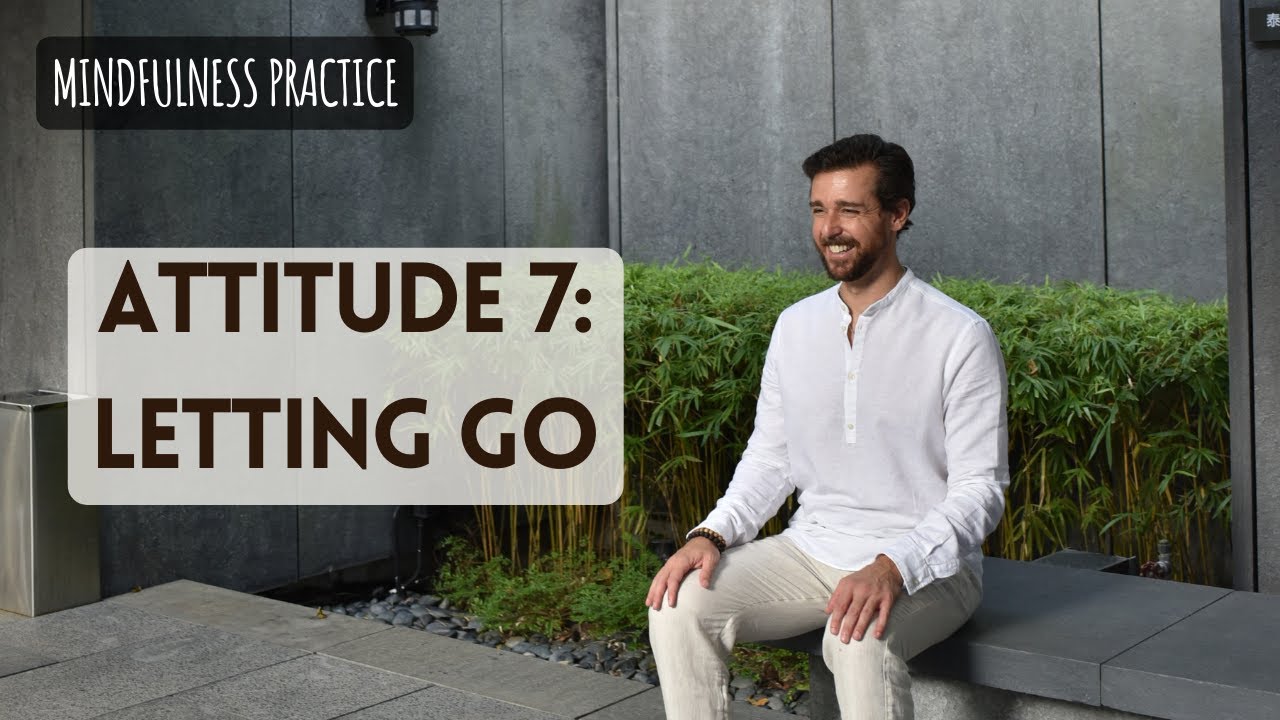 MBSR Attitude 7: Letting Go - YouTube