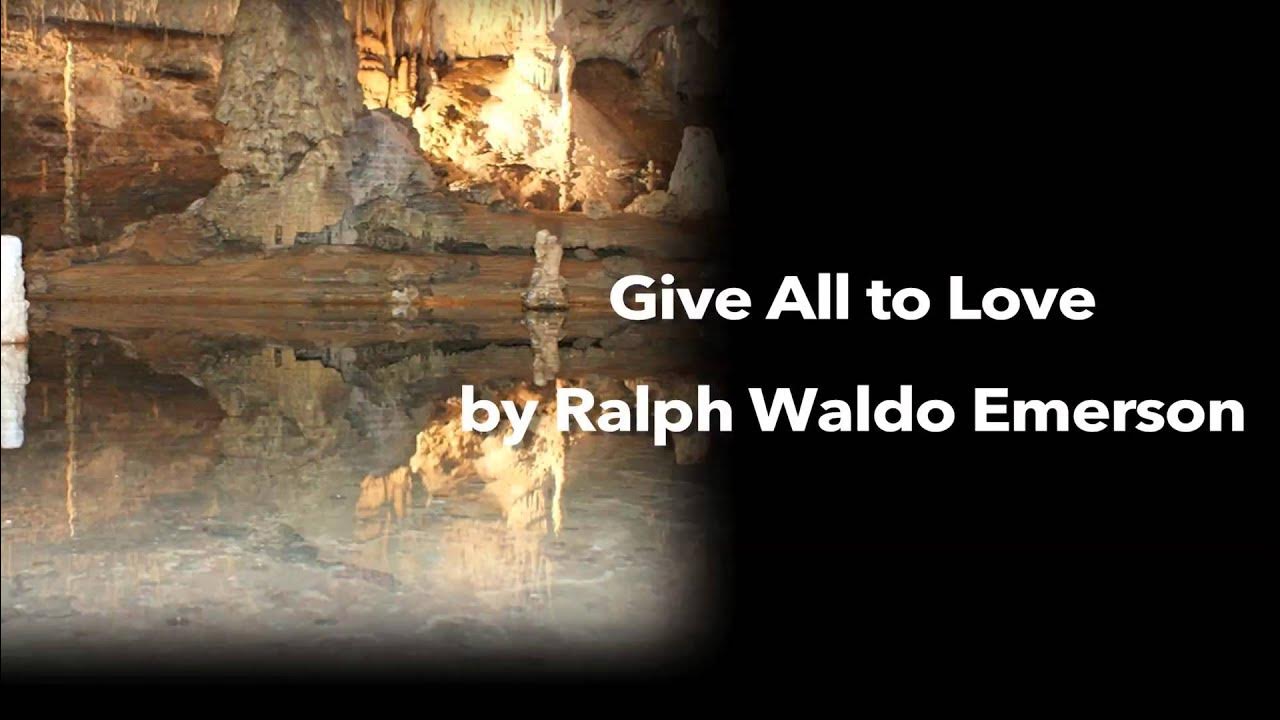 Give All to Love by Ralph Waldo Emerson - YouTube