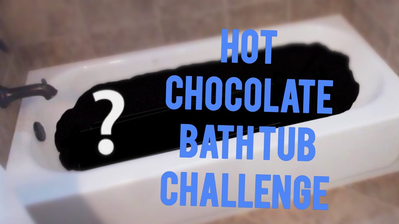 HOT CHOCOLATE BATH CHALLENGE!!!! - YouTube