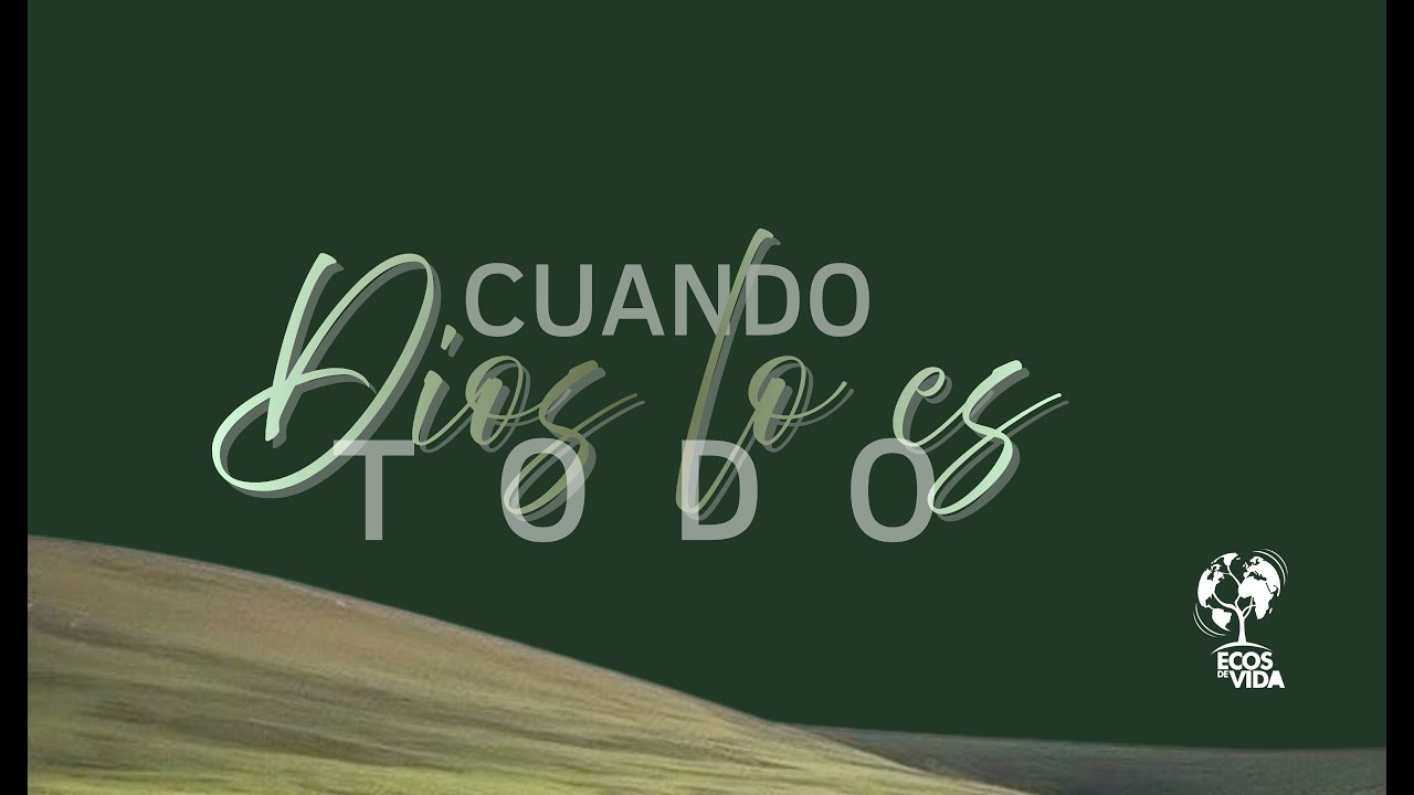 Cuando DIOS lo es TODO! - YouTube