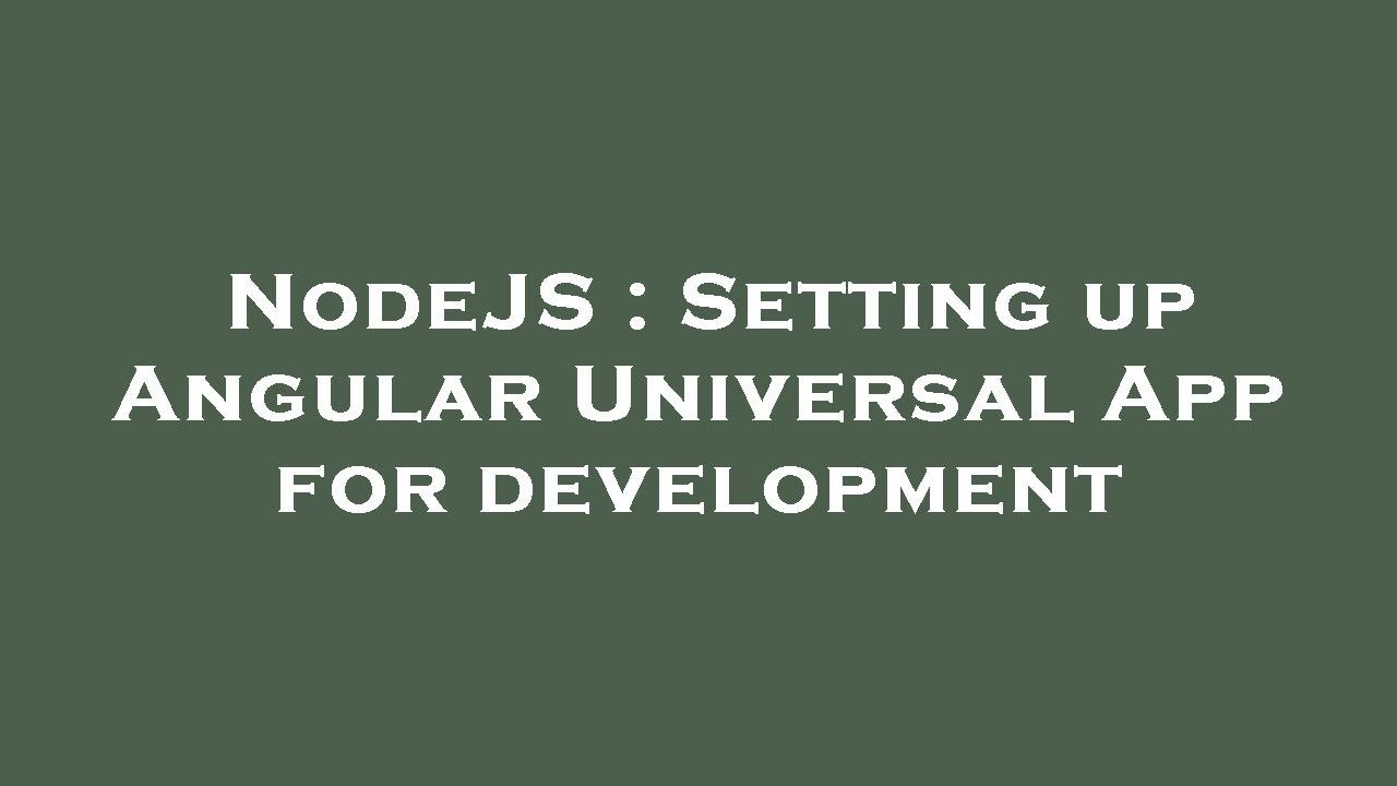 NodeJS : Setting up Angular Universal App for development - YouTube