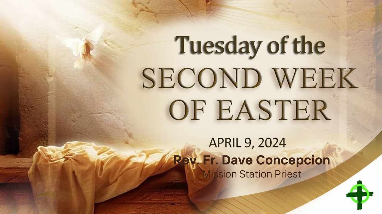 April 9, 2024 Tuesday of the Second Week of Easter with Fr. Dave ...