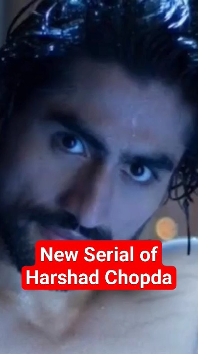 New Serial Of Harshad Chopda | Harshad Chopda New Serial - YouTube