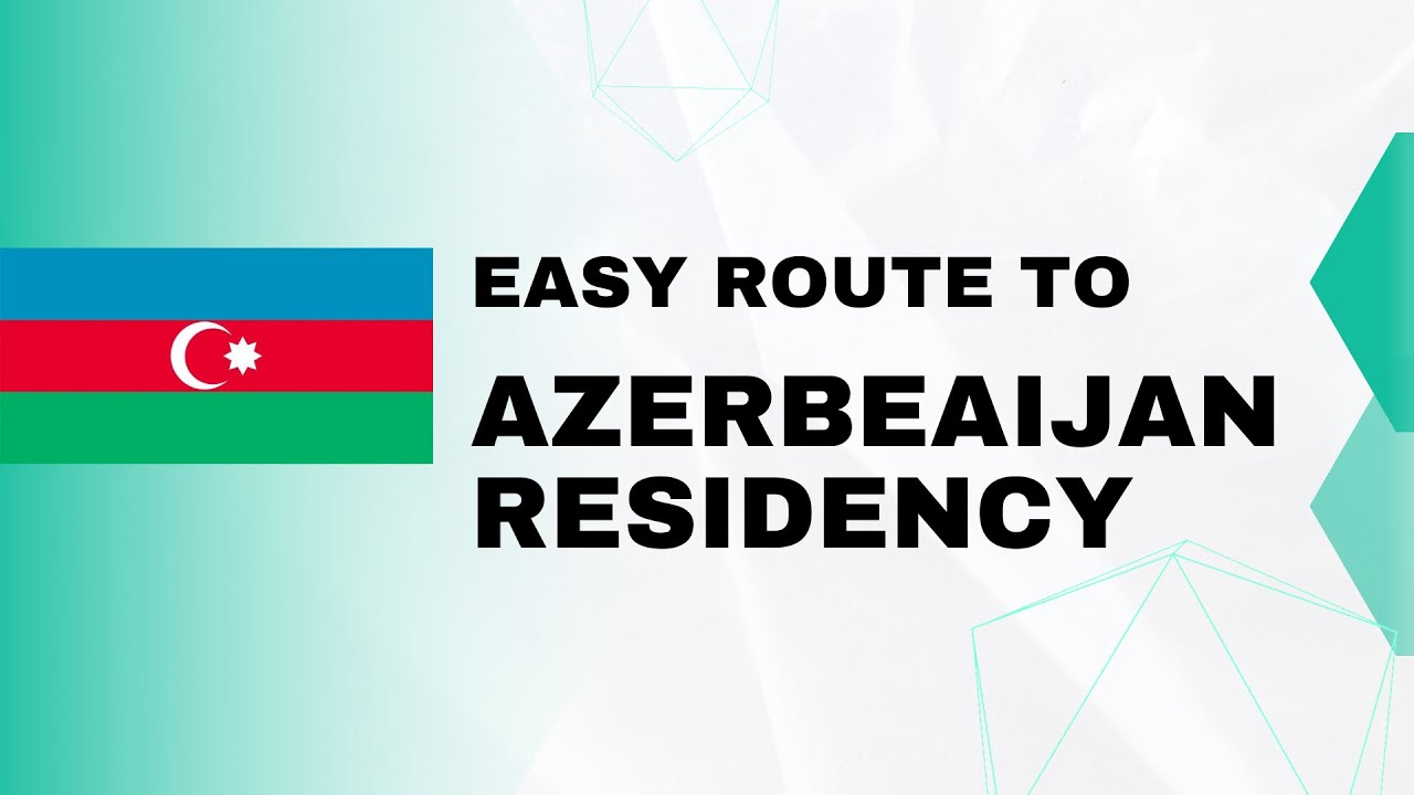 Easy Route To Azerbaijan Residency - YouTube