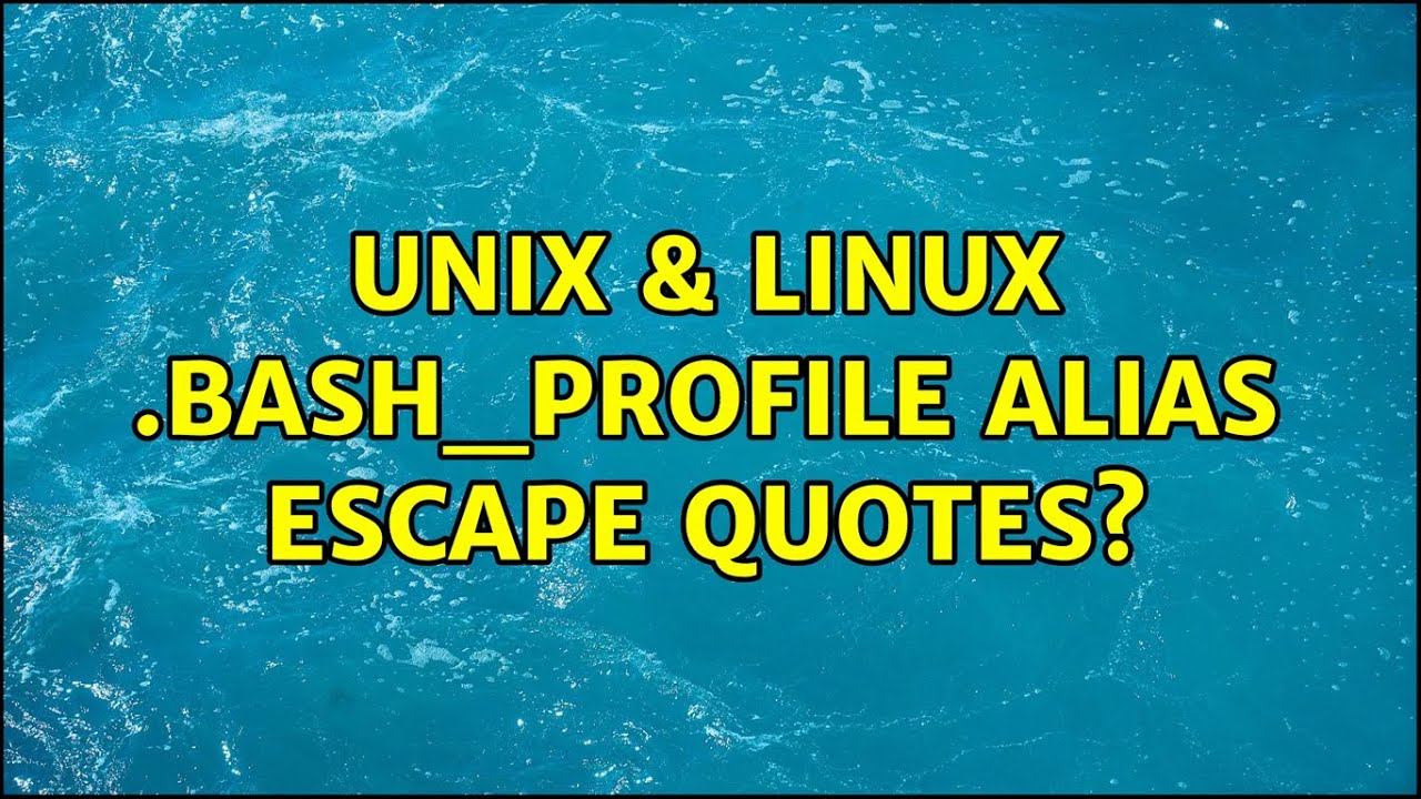 Unix & Linux: .bash_profile alias escape quotes? - YouTube