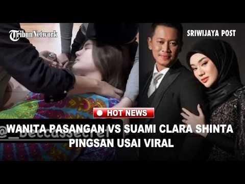 Nasib Wanita Terduga Pasangan VC Suami Clara Shinta, Pingsan Gegara Video Viral, Sahabat Bersaksi