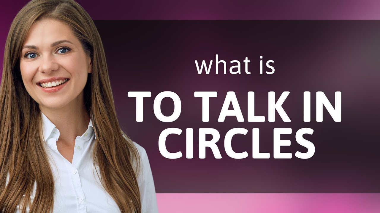 Unraveling the Maze: Understanding "Talking in Circles" - YouTube