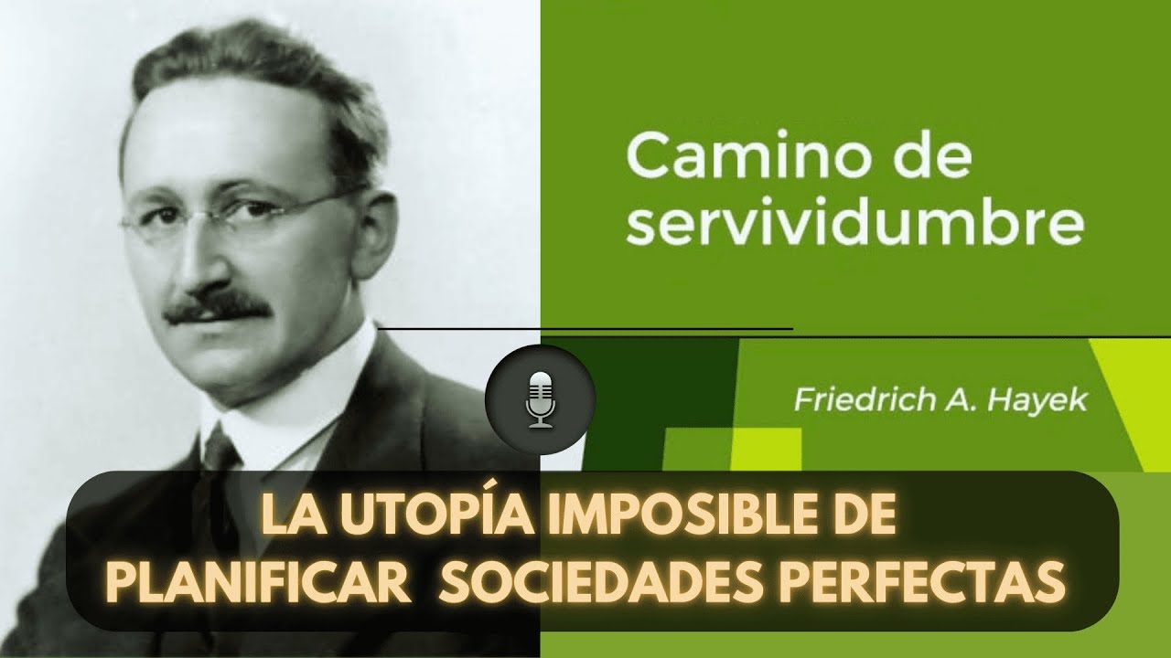 La Utopía Imposible De La Sociedad Perfecta | Hayek y Su Denuncia Al ...