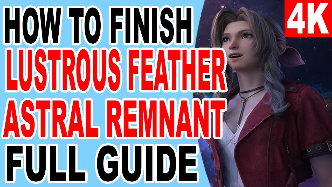 FF7 Rebirth How to Get Lustrous Feather and Astral Remnant - Final ...