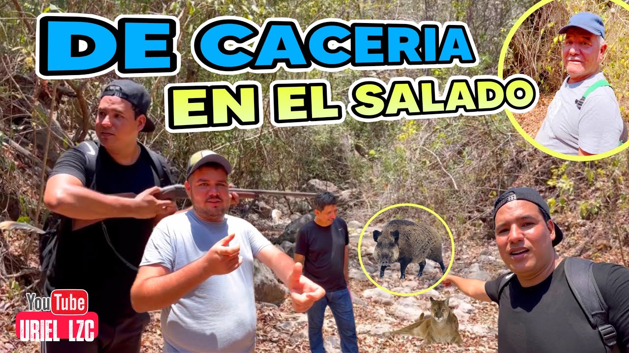 DE CACERIA EN EL SALADO | Caminamos mas de horas en el cerro (Uriel LZC ...