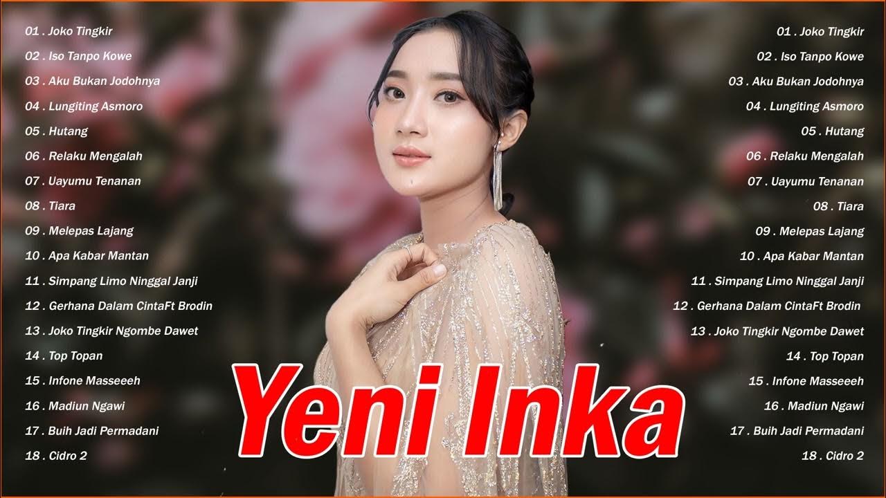 YENI INKA FULL ALBUM TERBARU 2023 💖 KOLEKSI LAGU YENI INKA PALING APIK 💖Joko Tingkir ,Iso Tanpo ...