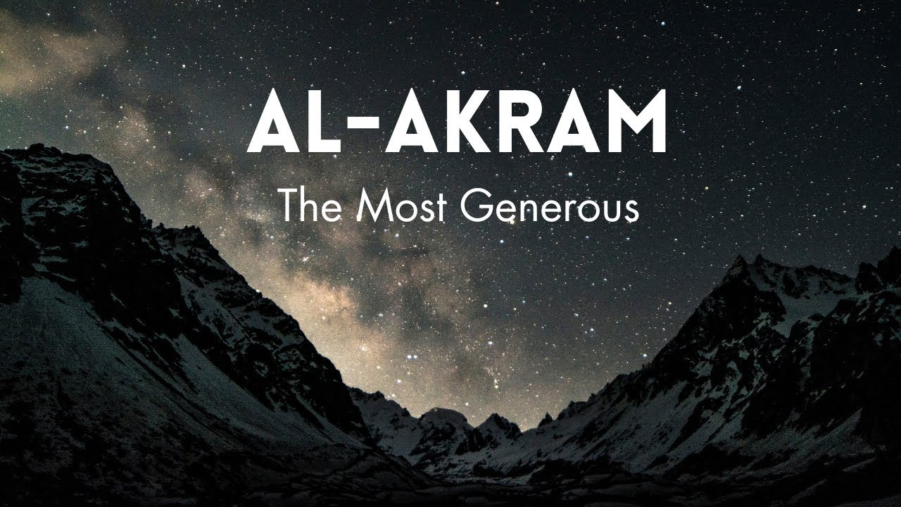 AL-AKRAM: The Most Generous | 99 Names of Allah | Episode 9 - YouTube