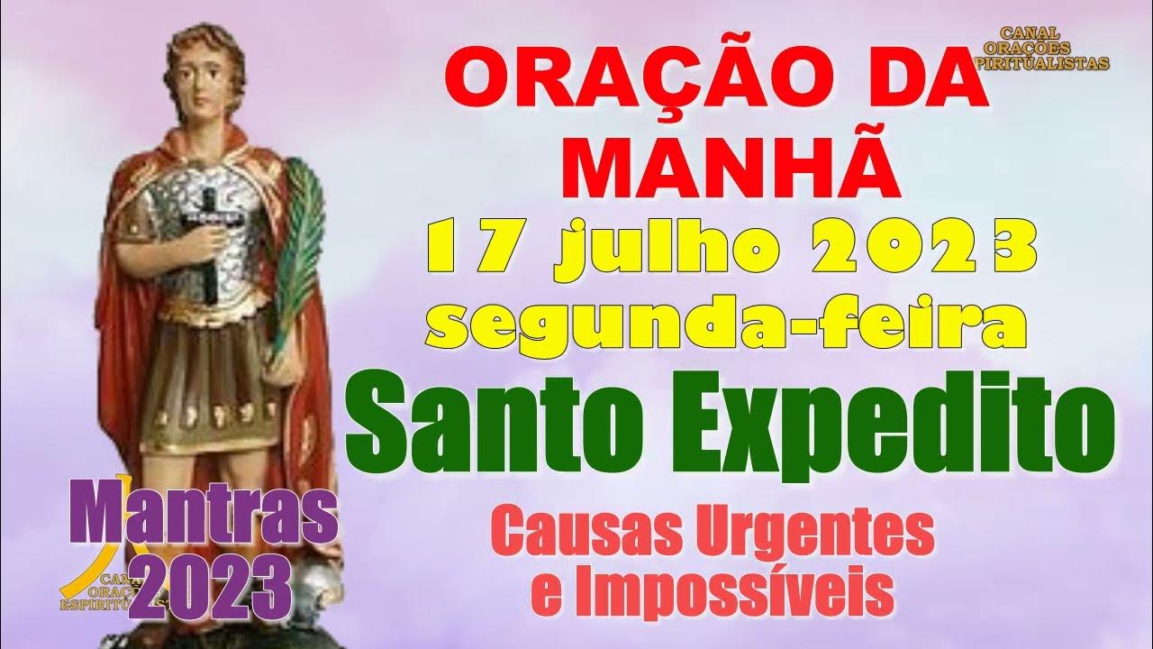 Oração da Manhã e para todo dia 17 de julho de 2023, segunda feira ...