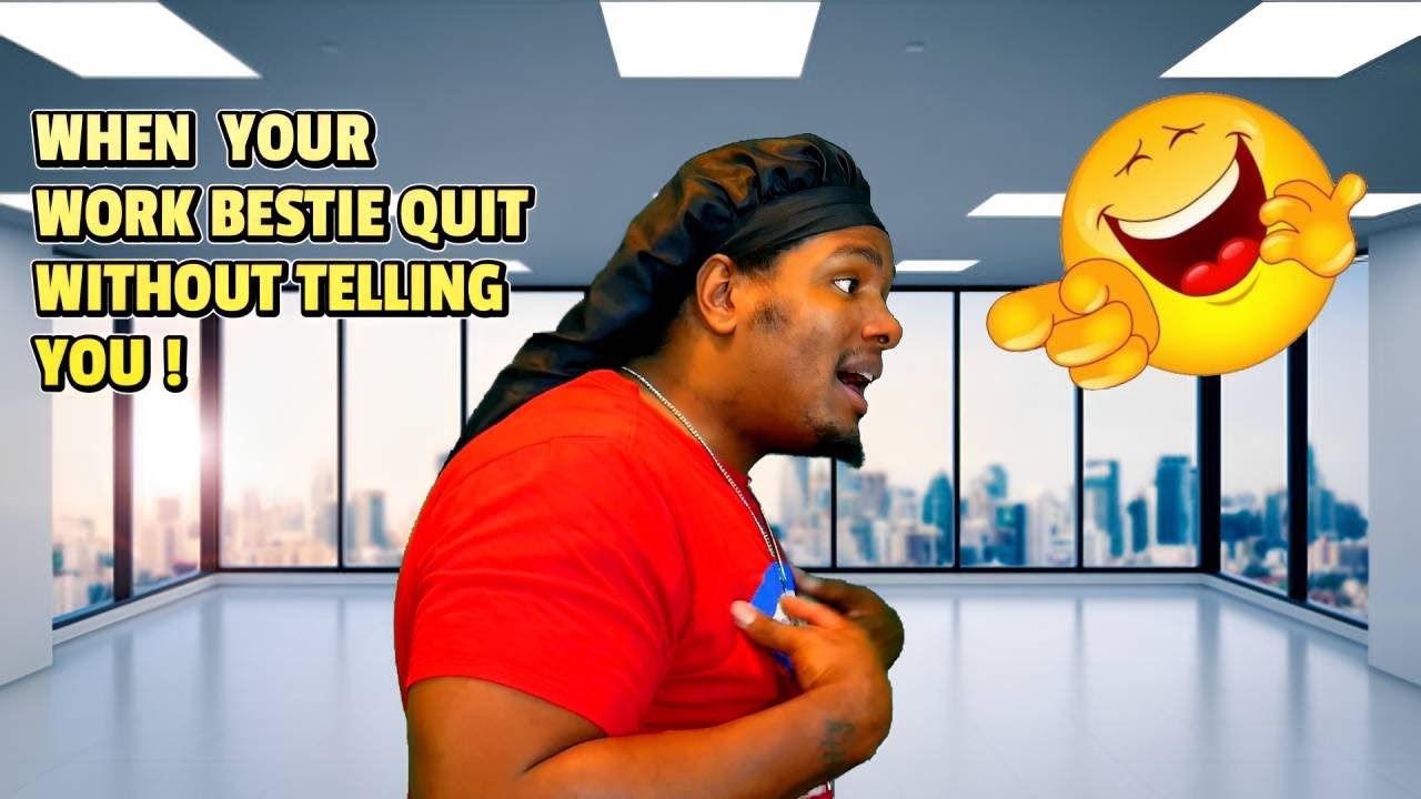 WHEN YOUR WORK BESTIE QUIT WITHOUT TELLING YOU - YouTube