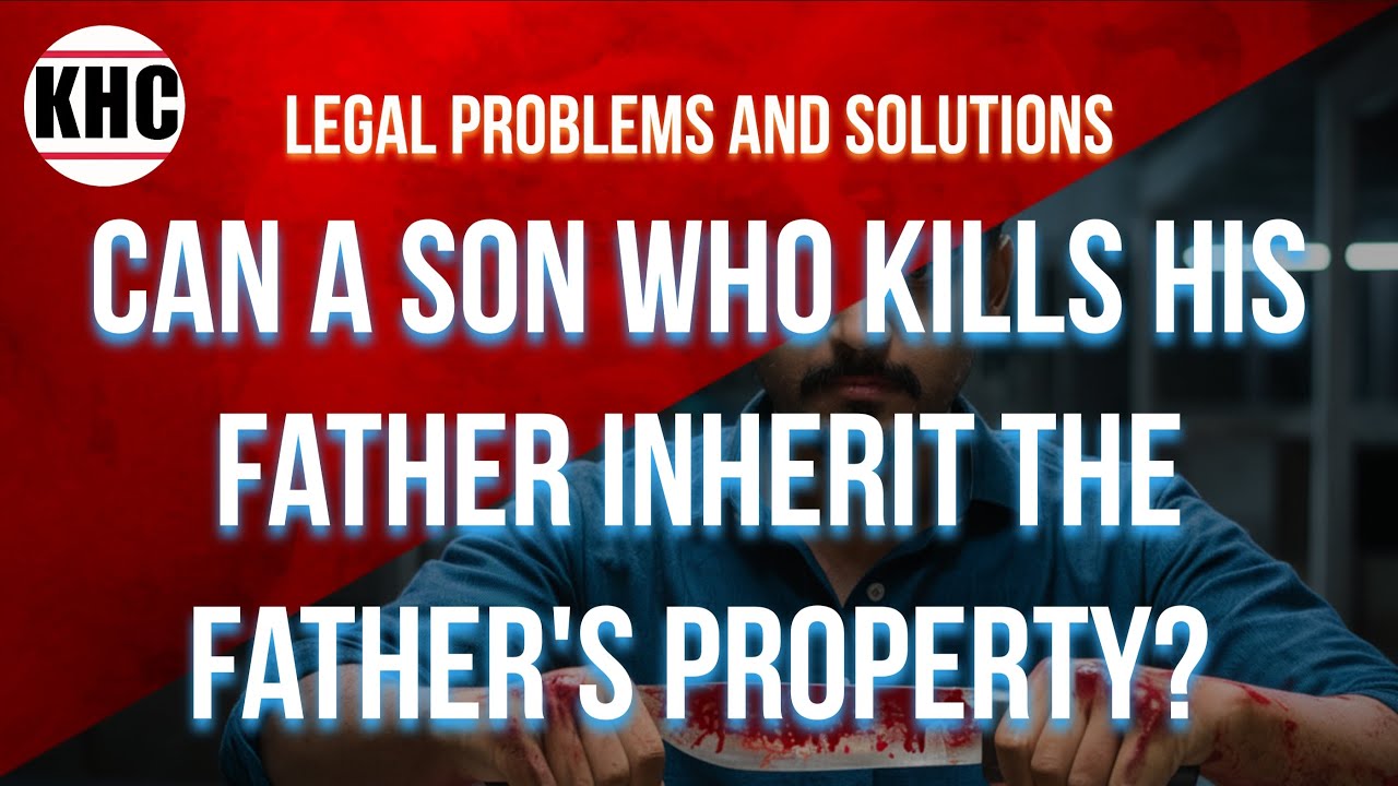 Can a Son Who Kills His Father Inherit the Father's Property? - YouTube