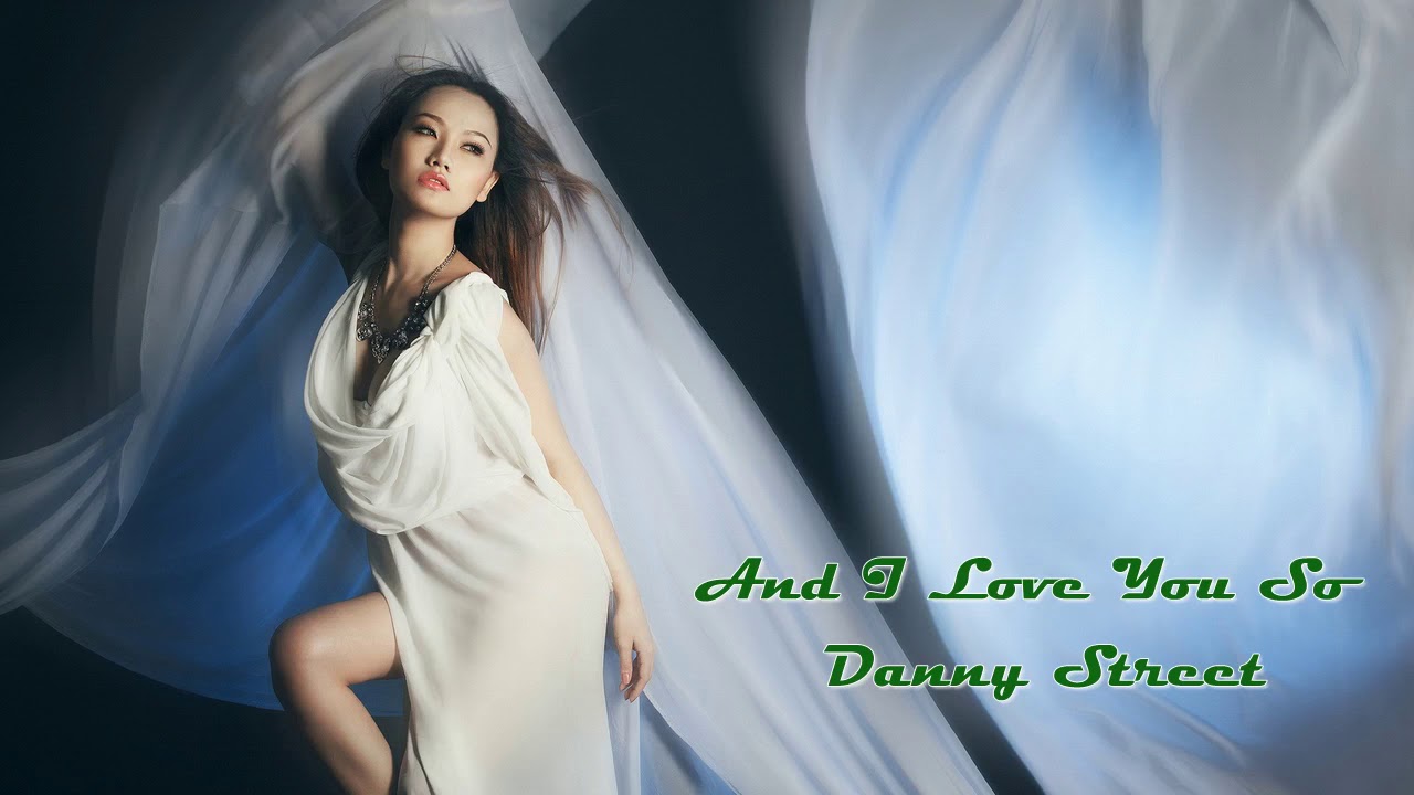 And I Love You So - Danny Street - YouTube