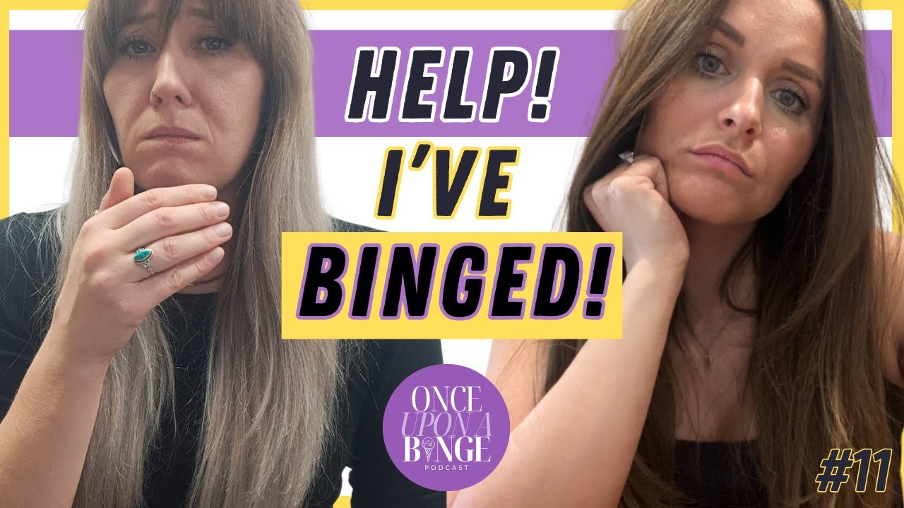 Help! I've binged, what do I do? - Once Upon A Binge Podcast - Episode ...