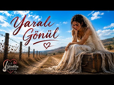 YARALI GÖNÜL ❤️ | Duygusal Türküler | Hüzünlü Sevda ve Ayrılık Türküleri | Yürekten Ezgiler