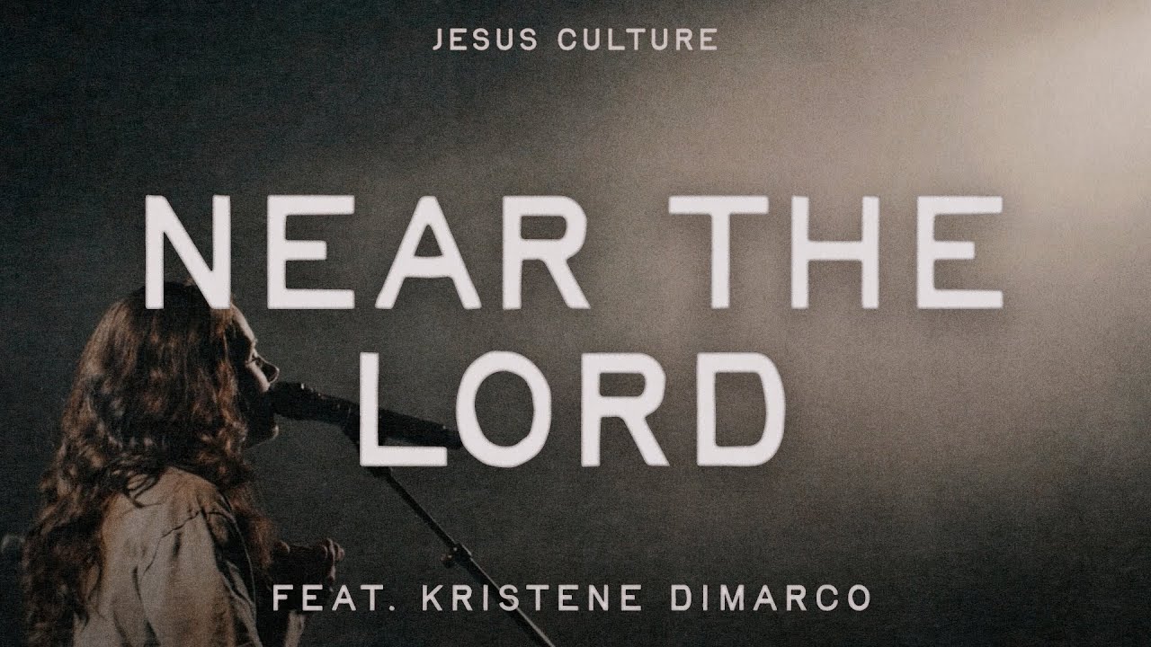 Near The Lord feat. Kristene DiMarco | Official Live Video | Jesus ...