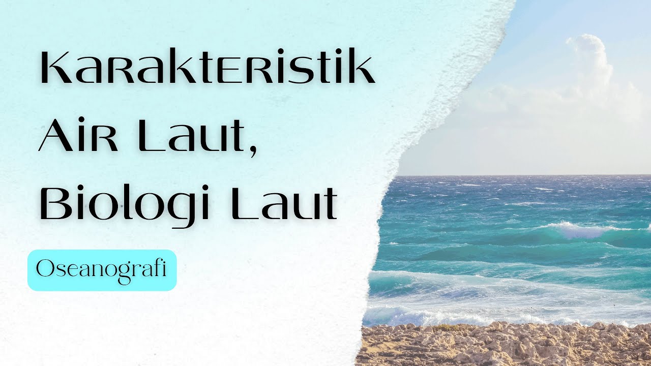 Oceanography #3 - Karakteristik Air Laut, Biologi Laut - YouTube