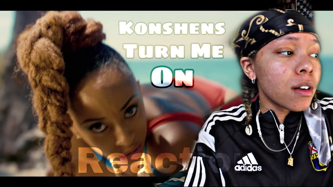 KONSHENS - TURN ME ON (OFFICIAL MUSIC VIDEO) | REACTION - YouTube