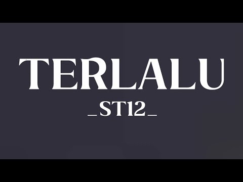 TERLALU _ST12_ | Lirik Lagu - YouTube