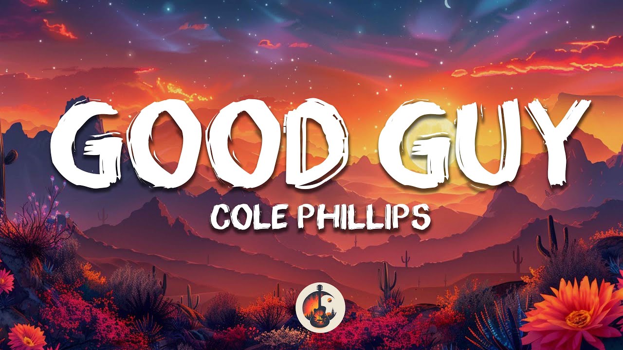 Cole Phillips - Good Guy (Lyrics) - YouTube