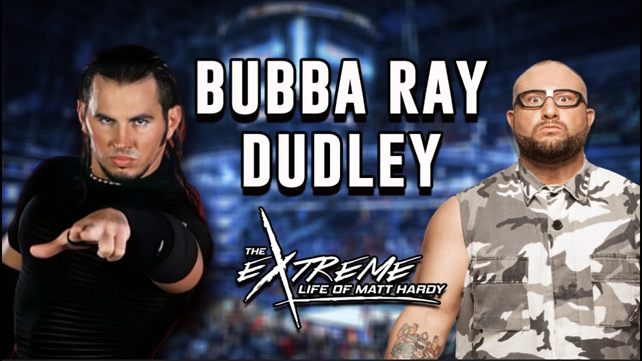Bubba Ray Dudley | The Extreme Life of Matt Hardy #133 - YouTube