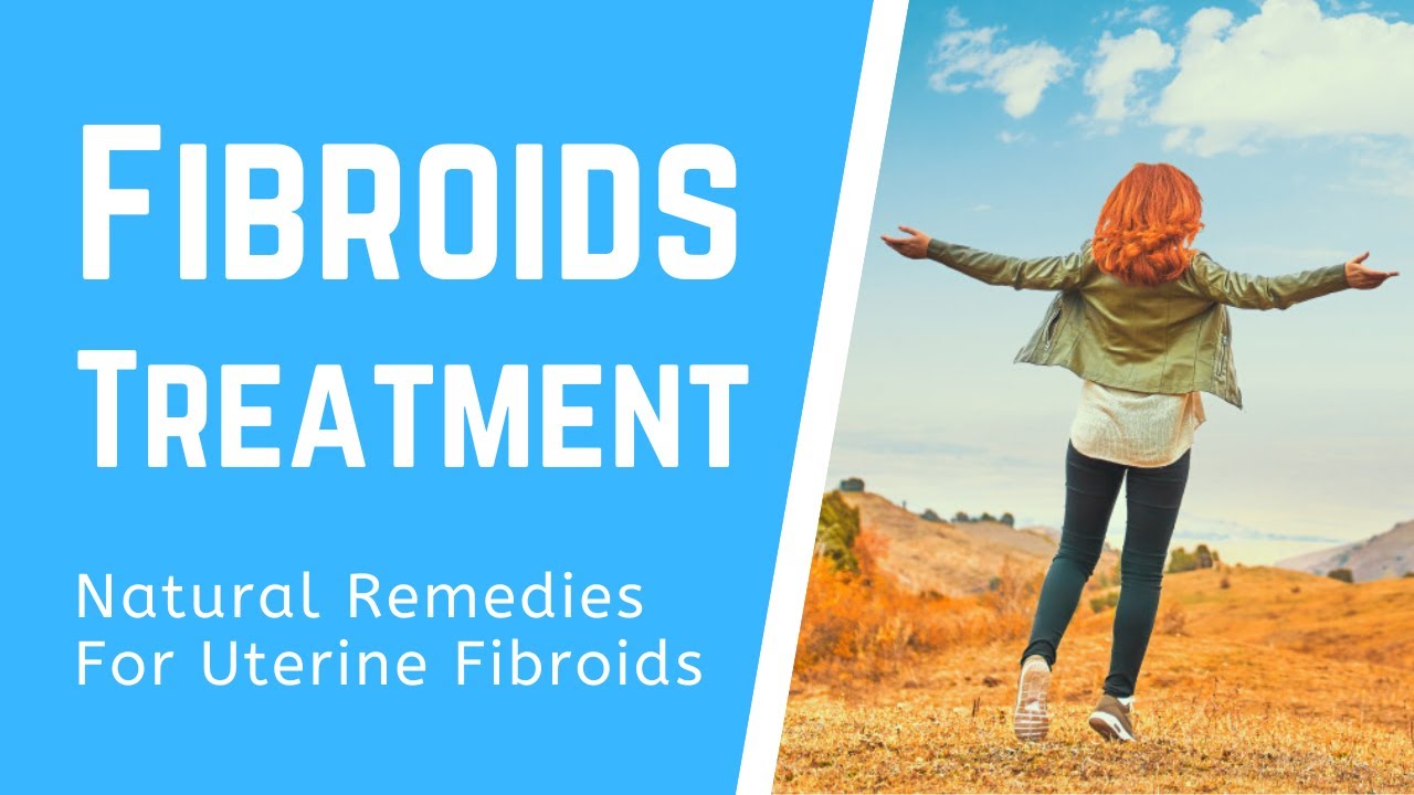 Fibroids Treatment: Natural Remedies For Uterine Fibroids - YouTube