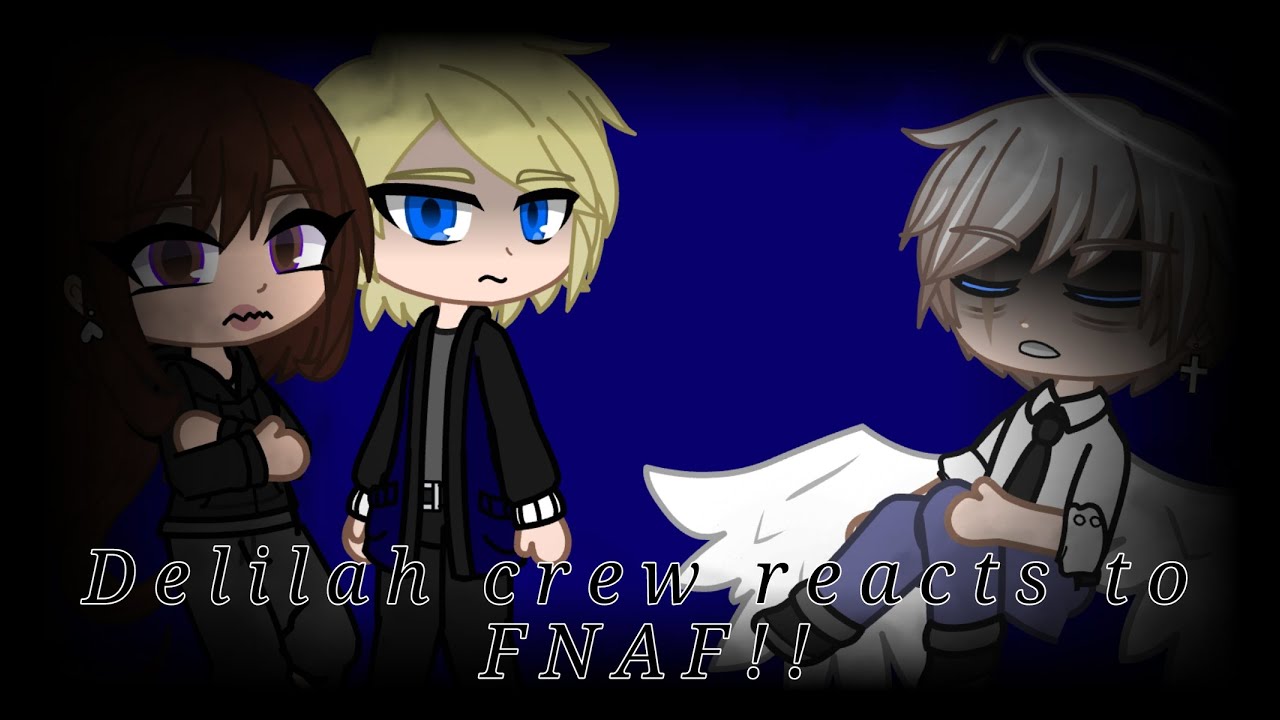 Delilah Crew Reacts To FNAF (Part 4) - YouTube