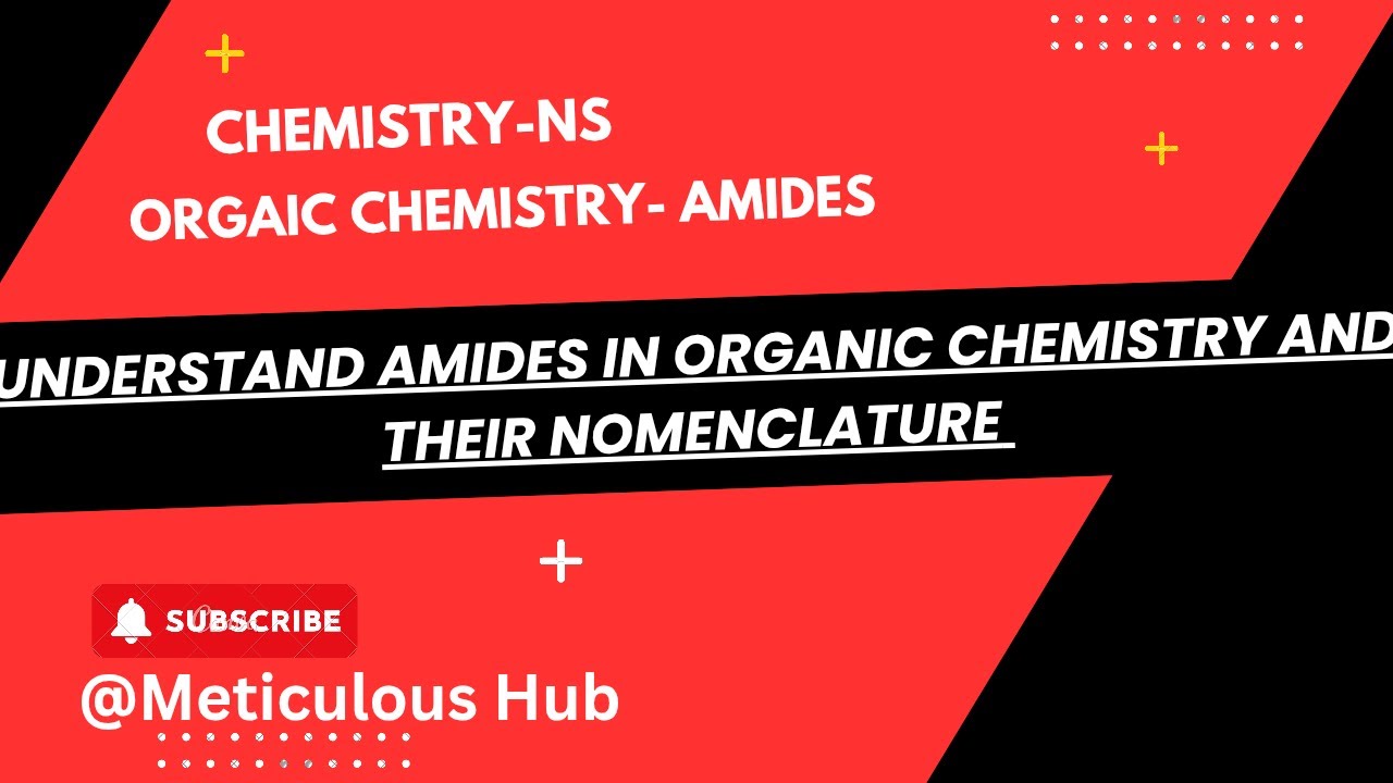 AMIDES: STRUCTURE AND IUPAC NOMENCLATURE || ORGANIC CHEMISTRY ...
