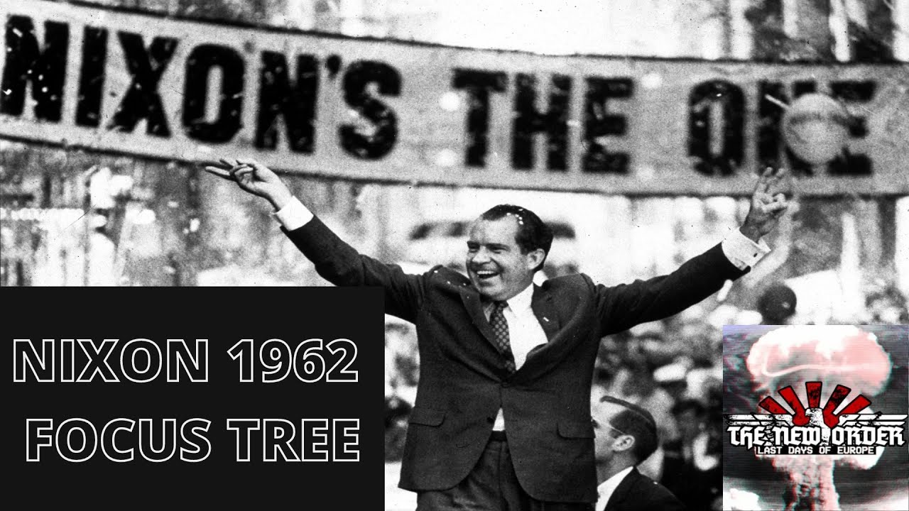 [HOI4:TNO] Richard Nixon Focus Tree; Campaign Part - YouTube