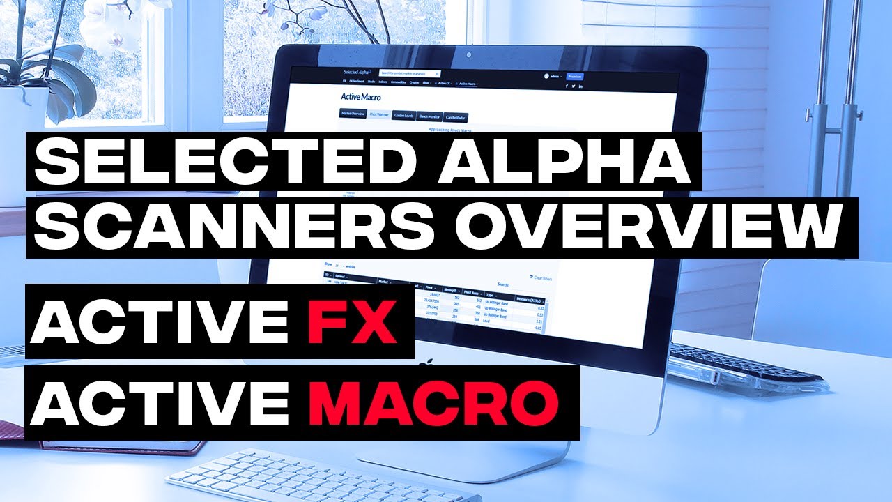 Selected Alpha Scanners Overview, Active FX and Active Macro - YouTube