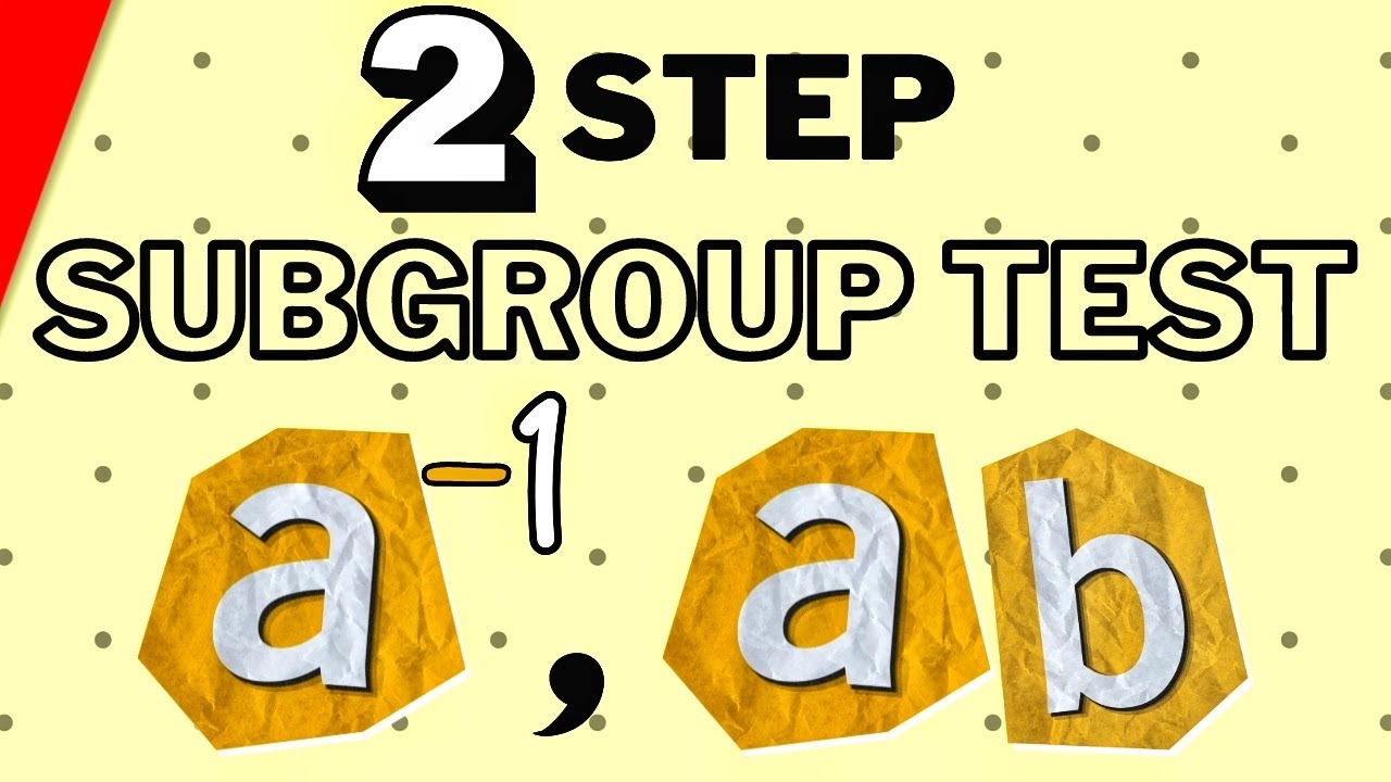Two Step Subgroup Test | Abstract Algebra Exercises - YouTube