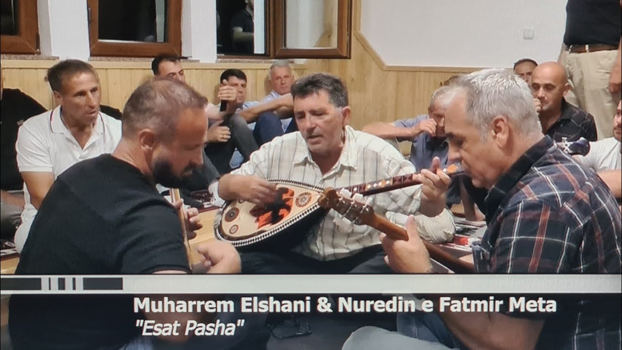Muharrem Elshani & Nuredin e Fatmir Meta - "Esat Pasha" - YouTube