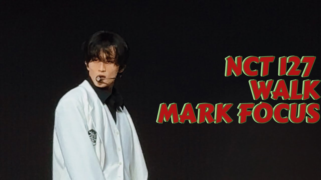 [4K] NCT 127 MARK FOCUS [마크 직캠] “WALK” at SMTOWN LIVE in London - YouTube