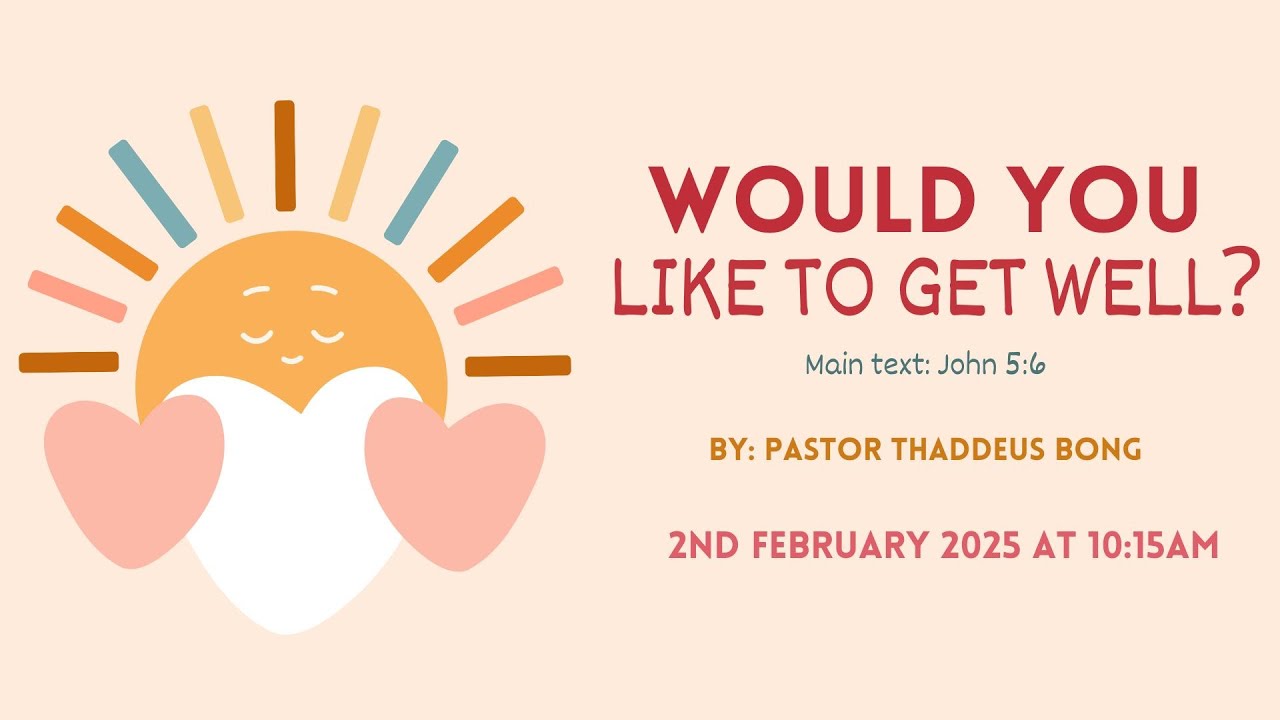 John 5:4 sermon: Would You Like To Get Well? (2nd February 2025) - YouTube