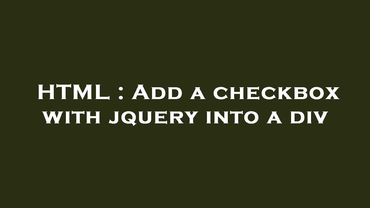 HTML : Add a checkbox with jquery into a div - YouTube
